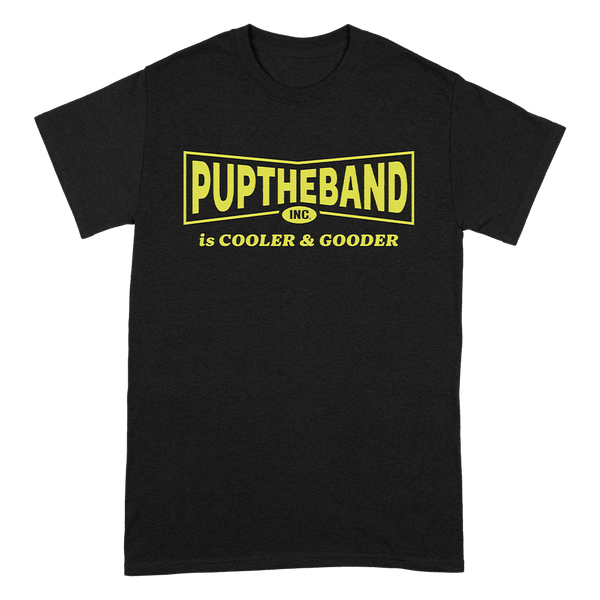 PUP PUPTHEBAND INC. Is Cooler & Gooder T-Shirt - Black - PUP The Band ...